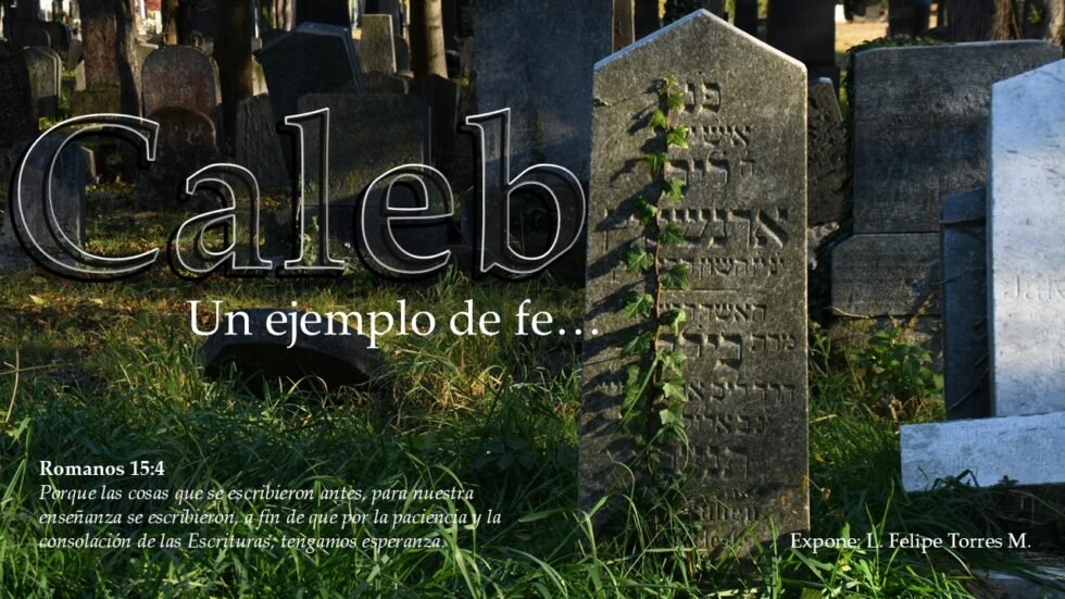 Caleb, un ejemplo de fe | iglesia de Cristo